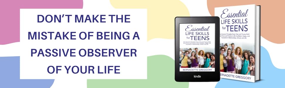 Essential Life Skills for Teens: Five Dynamic Principles Every Teen and Young Adult Must Know ...