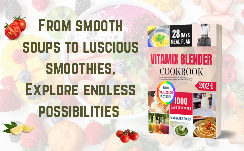 The Complete Vitamix Blender Cookbook: Experience 1000-days of Natural Easy Vitamix Blender ...
