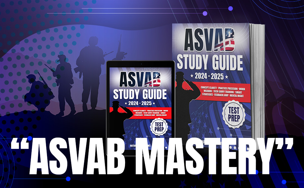 ASVAB Study Guide 2024-2025: The Ultimate Prep Toolkit with Enhanced ...