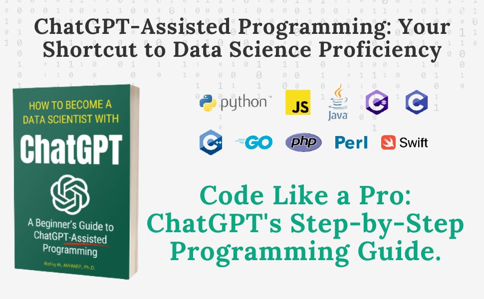 How To Become A Data Scientist With ChatGPT: A Beginner's Guide to ChatGPT-Assisted Programming ...