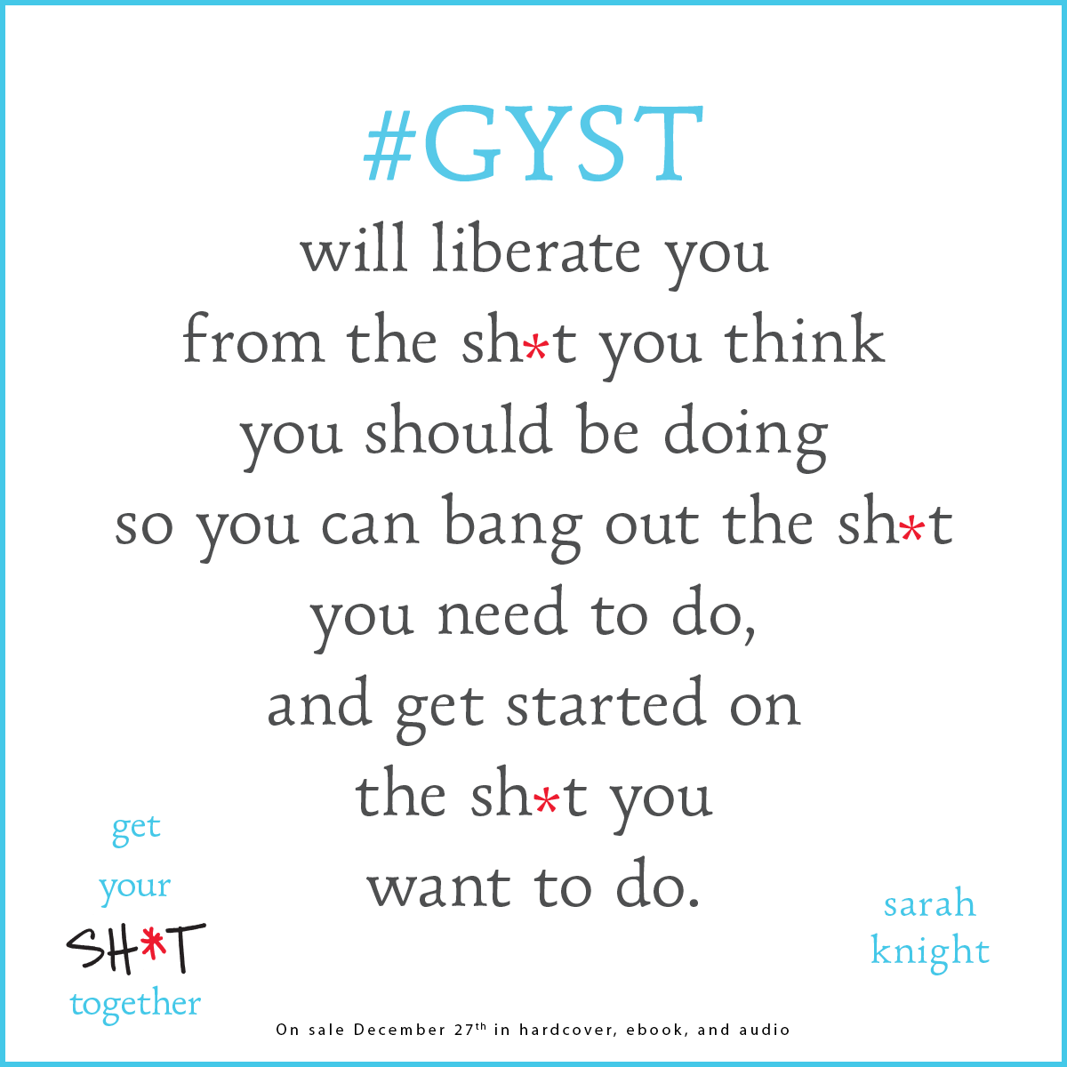 Get Your Sh*t Together: How to Stop Worrying About What You Should Do ...