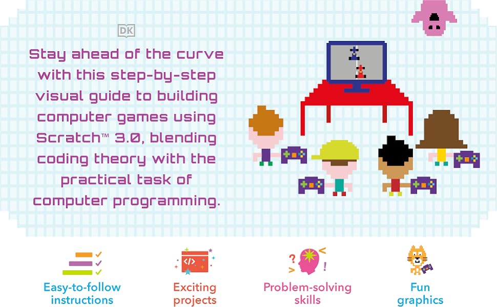 Coding Games in Scratch: A Step-By-Step Visual Guide to Building Your ...