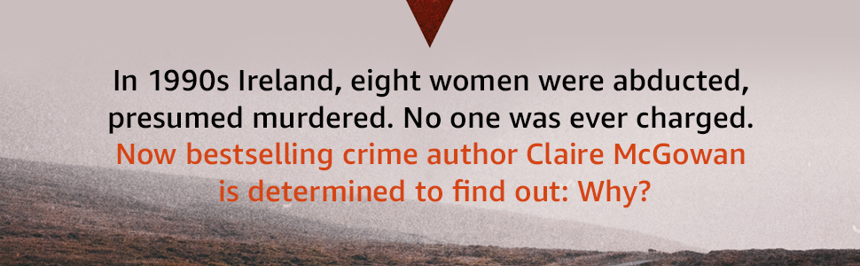 The Vanishing Triangle: The Murdered Women Ireland Forgot : McGowan, Claire: Amazon.co.uk: Books