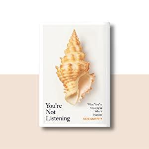 You're Not Listening: Kate Murphy: 9781787300958: Amazon.com: Books