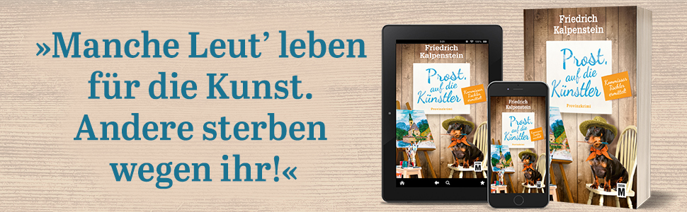 Prost, auf die Künstler (Kommissar Tischler ermittelt 9) eBook : Kalpenstein, Friedrich: Amazon ...