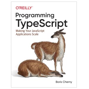 Programming TypeScript: Making Your JavaScript Applications Scale ...