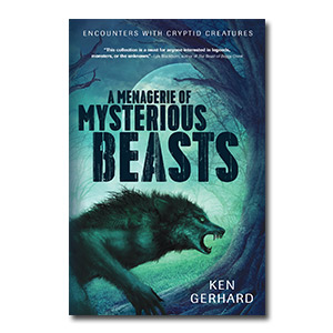 Amazon.com: A Menagerie of Mysterious Beasts: Encounters with Cryptid Creatures: 9780738746661 ...