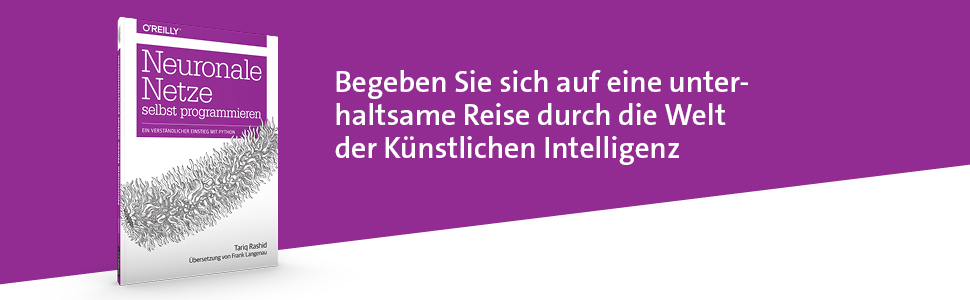 Neuronale Netze selbst programmieren: Ein verständlicher Einstieg mit ...