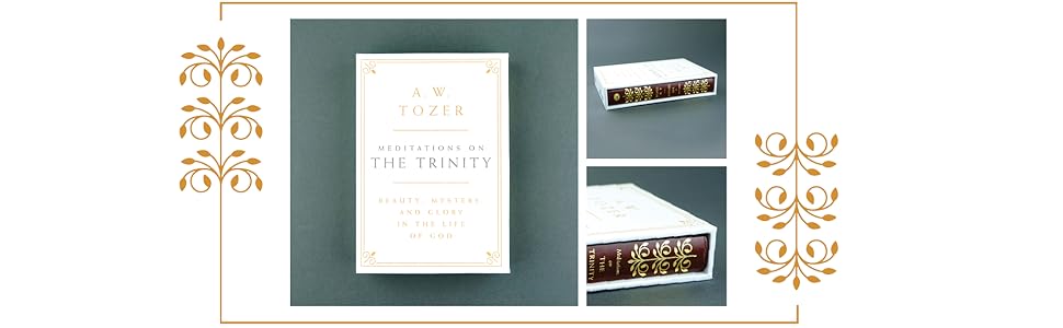 Meditations on the Trinity: Beauty, Mystery, and Glory in the Life of God: Tozer, A W ...