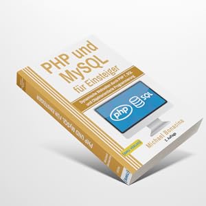 PHP und MySQL: für Einsteiger: Dynamische Webseiten durch PHP 7, SQL ...