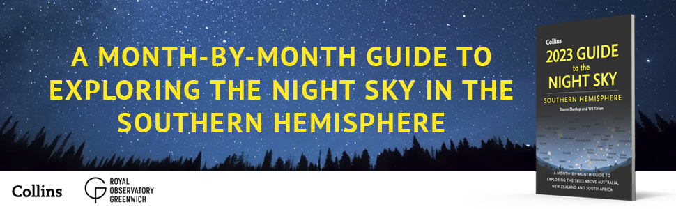 2023 Guide to the Night Sky Southern Hemisphere: A month-by-month guide to exploring the skies ...