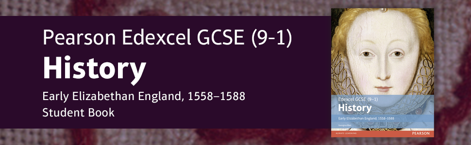 Edexcel GCSE (9-1) History: Early Elizabethan England, 1558–1588 ...