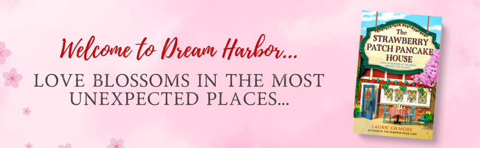 The Strawberry Patch Pancake House: A brand-new small-town spring romance, perfect for fans of ...