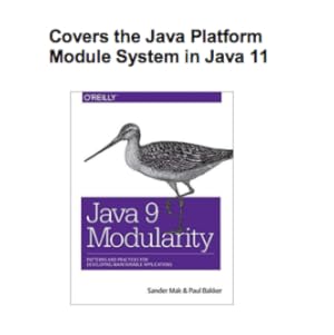 Java 9 Modularity: Patterns and Practices for Developing Maintainable Applications: Mak, Sander ...