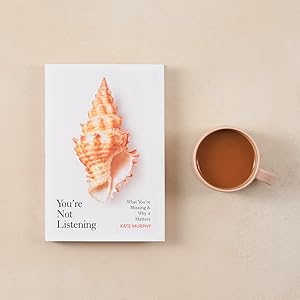 You’re Not Listening: What You’re Missing and Why It Matters : Murphy ...
