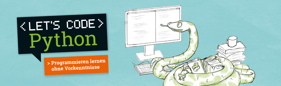Let’s code Python: Programmieren lernen mit Python ohne Vorkenntnisse ...