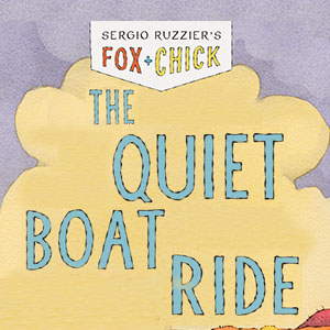 Fox & Chick: The Quiet Boat Ride: and Other Stories (Fox & Chick, 2 ...