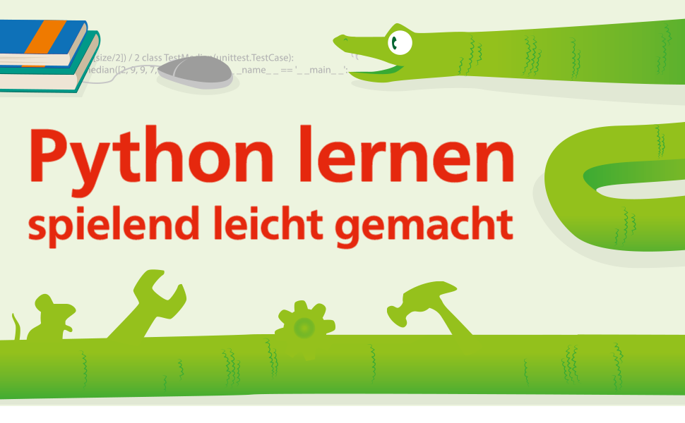 Einstieg in Python: Die Einführung für Programmieranfänger, inkl ...