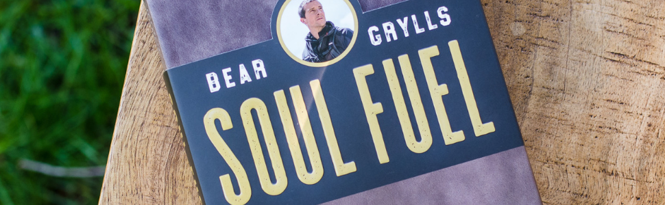 Soul Fuel: Daily Devotions to Survive the Adventure of Life (A 365-Day Devotional): Grylls, Bear ...