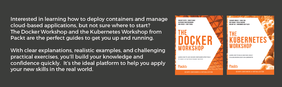 The Kubernetes Workshop Learn How To Build And Run Highly Scalable Workloads On Kubernetes