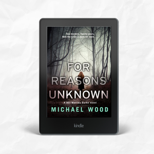 For Reasons Unknown: A gripping crime debut that keeps you guessing until the last page (DCI ...