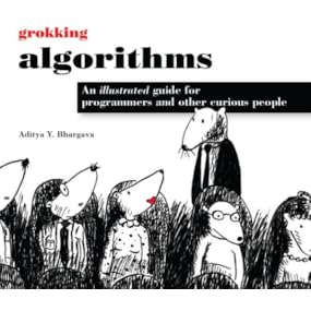 Grokking Algorithms: An Illustrated Guide for Programmers and Other Curious People: Bhargava ...