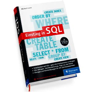 Einstieg in SQL: Für alle wichtigen Datenbanksysteme: MySQL, PostgreSQL, MariaDB, MS SQL. Ohne ...