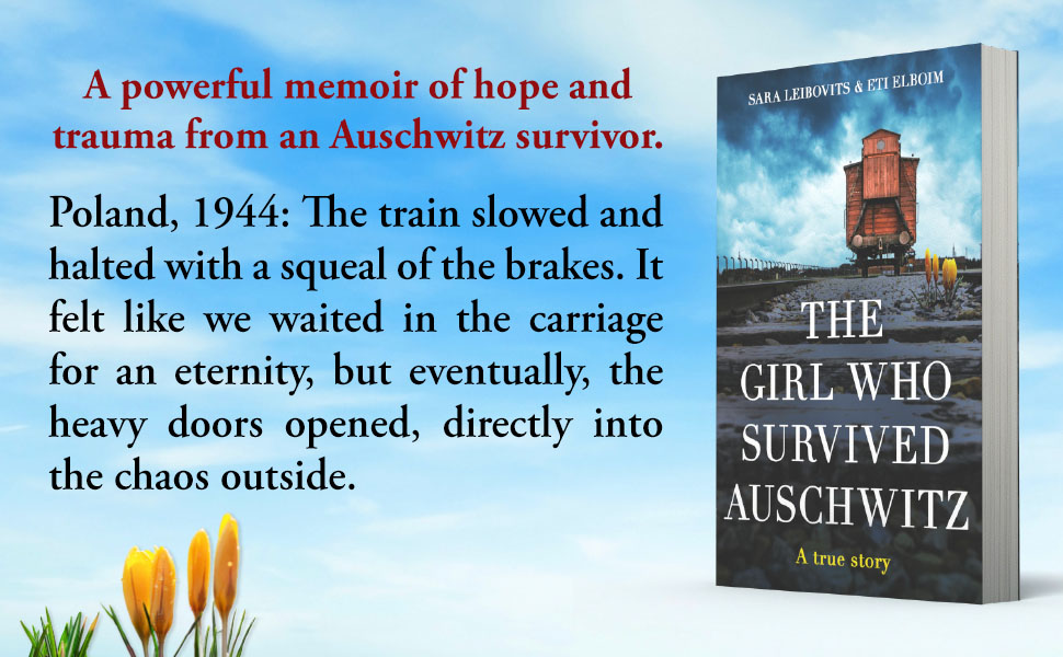 The Girl Who Survived Auschwitz: A remarkable and compelling memoir of love, loss and hope ...