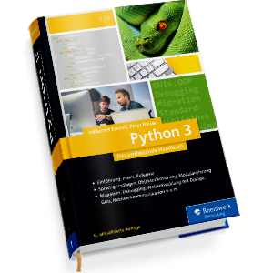 Python 3: Das umfassende Handbuch: Über 1.000 Seiten Sprachgrundlagen ...