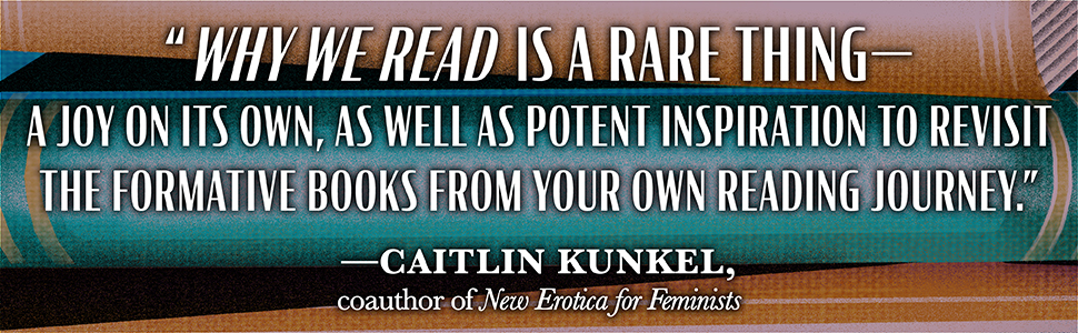 Why We Read: On Bookworms, Libraries, and Just One More Page Before ...