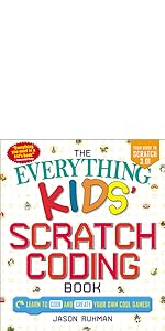 The Everything Kids' Scratch Coding Book: Learn to Code and Create Your ...
