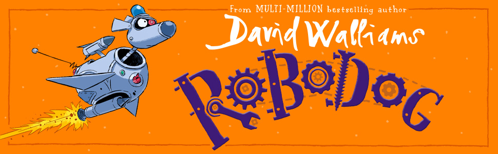 Robodog: An incredibly funny illustrated children’s book from the multi-million bestselling ...
