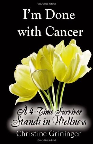 I'm Done with Cancer - a 4-time survivor stands in wellness by ...