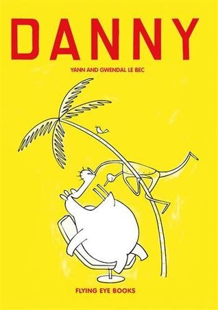 Danny by Gwendal Le Bec | Goodreads