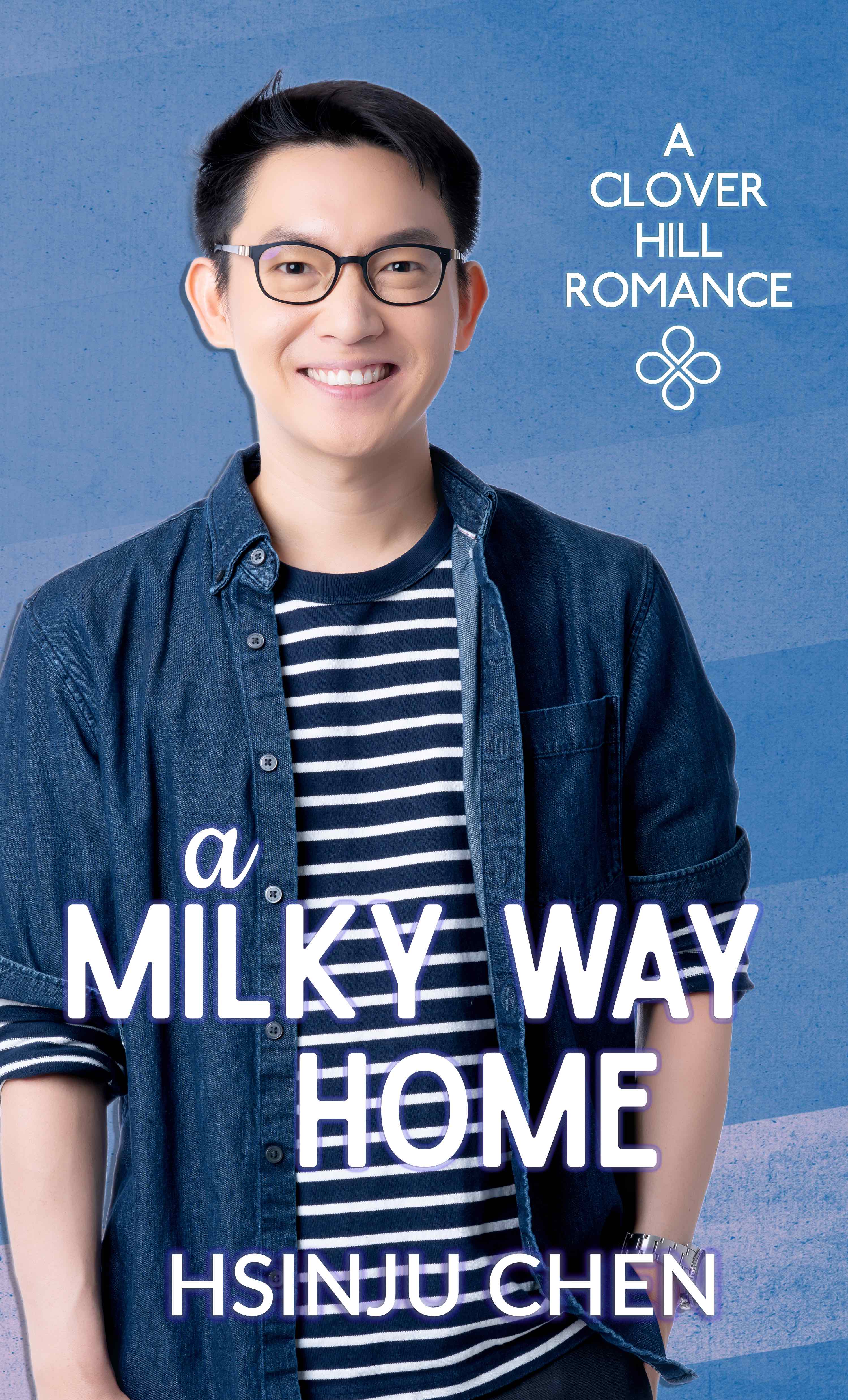 A Milky Way Home (Clover Hill Romance, #6) by Hsinju Chen | Goodreads