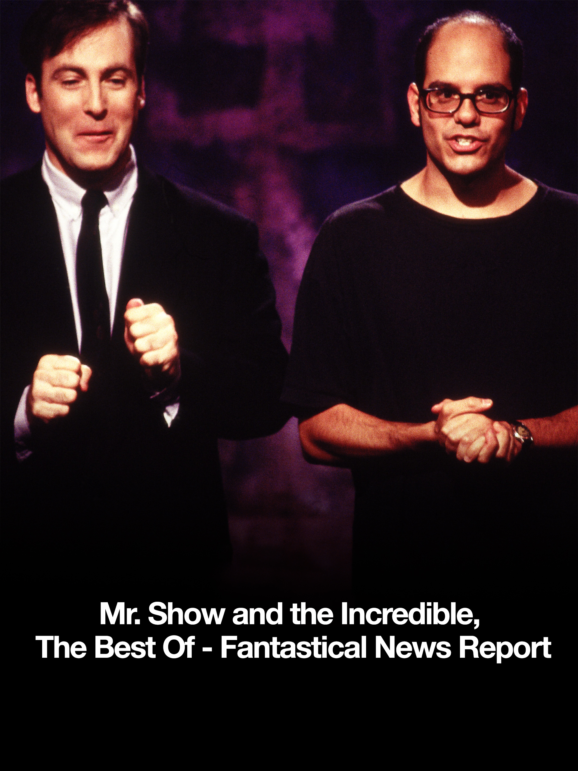 Prime Video: Mr. Show and the Incredible, The Best Of - Fantastical News Report