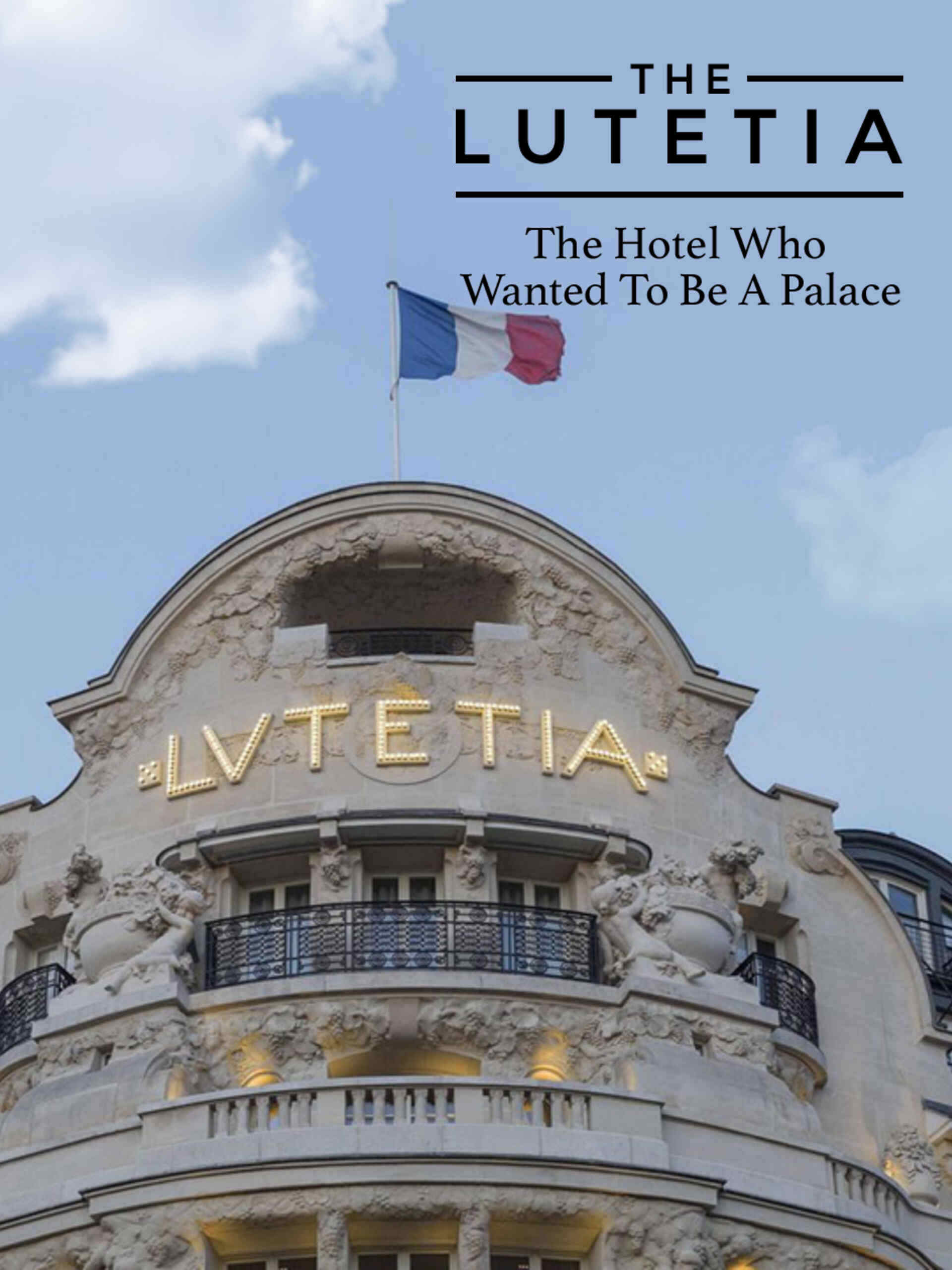 Prime Video: The Lutetia: The Hotel Who Wanted To Be a Palace