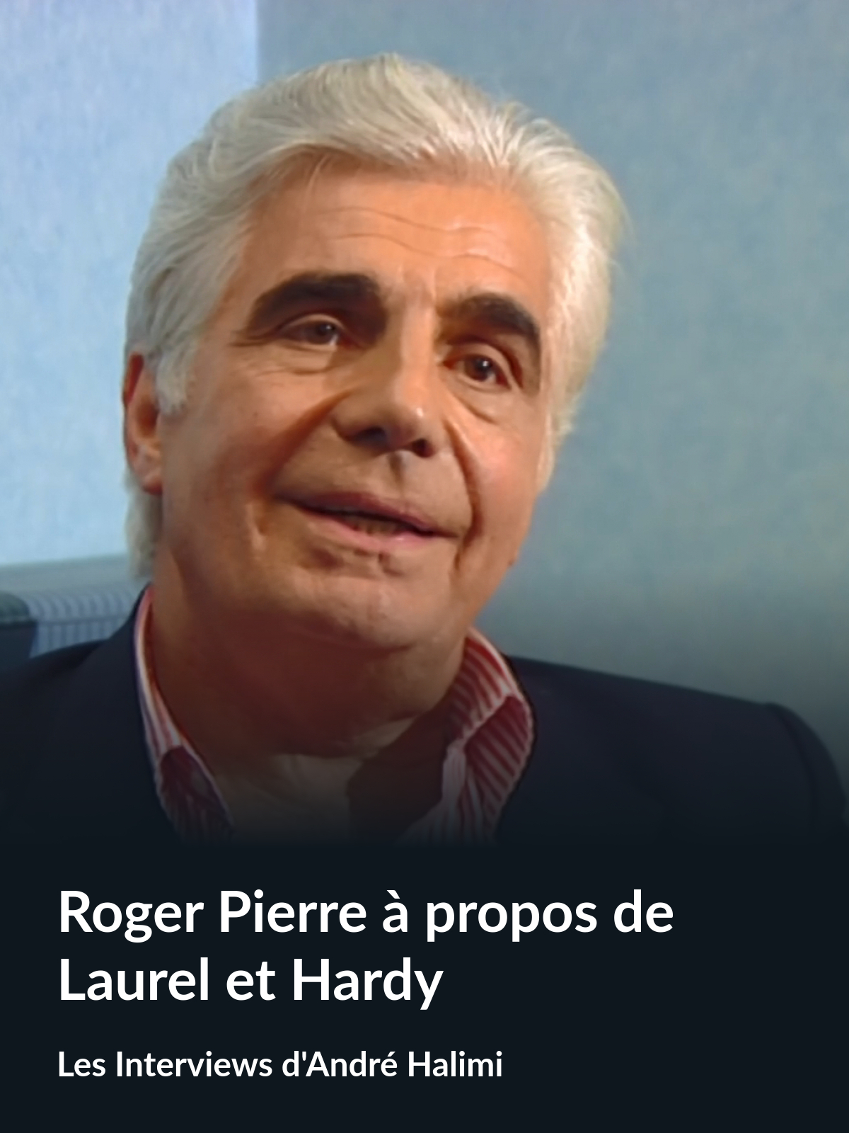 Prime Video: Roger Pierre à propos de Laurel et Hardy (Les Interviews d'André Halimi)
