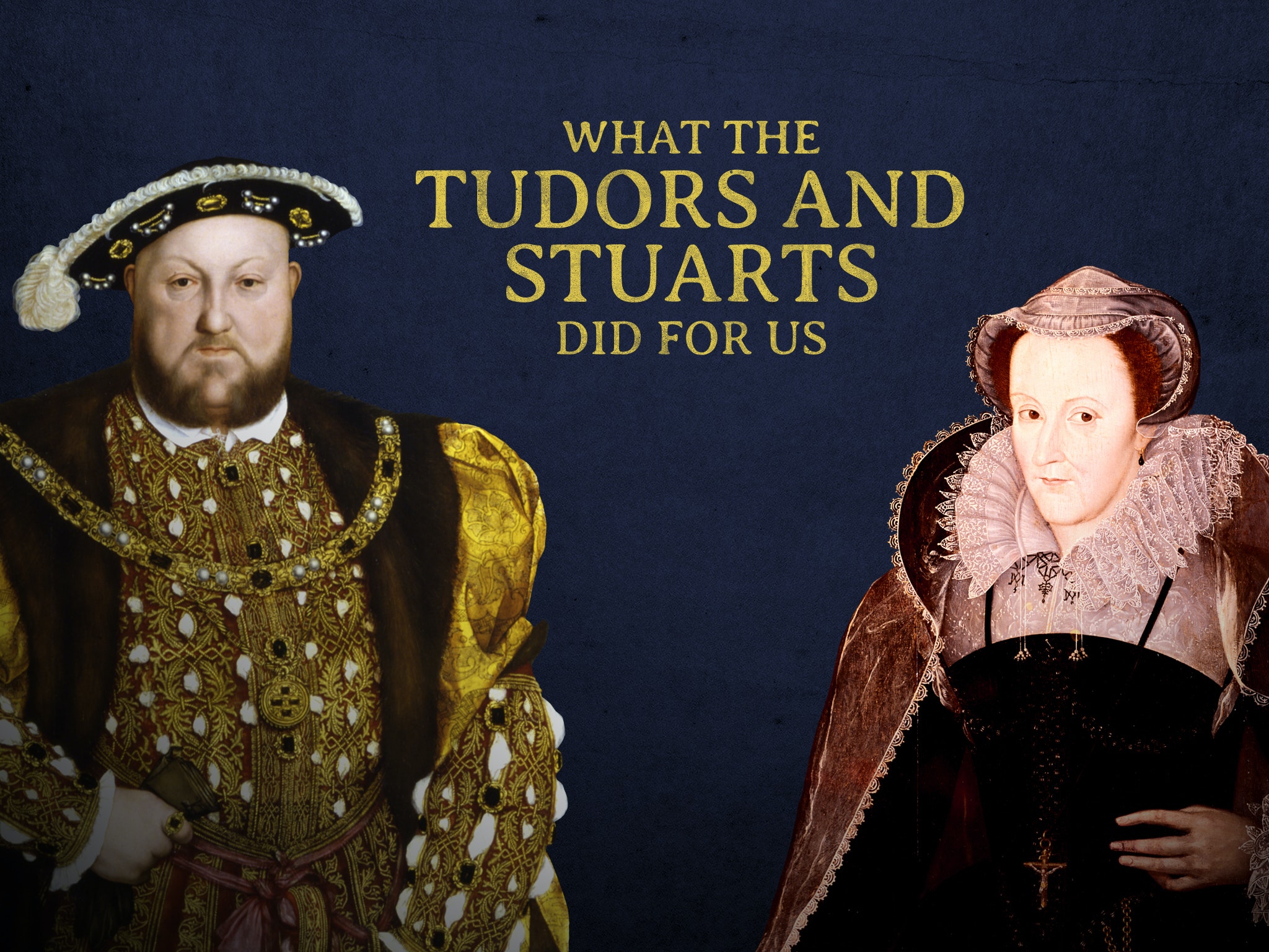Prime Video: What The Tudors And Stuarts Did For Us