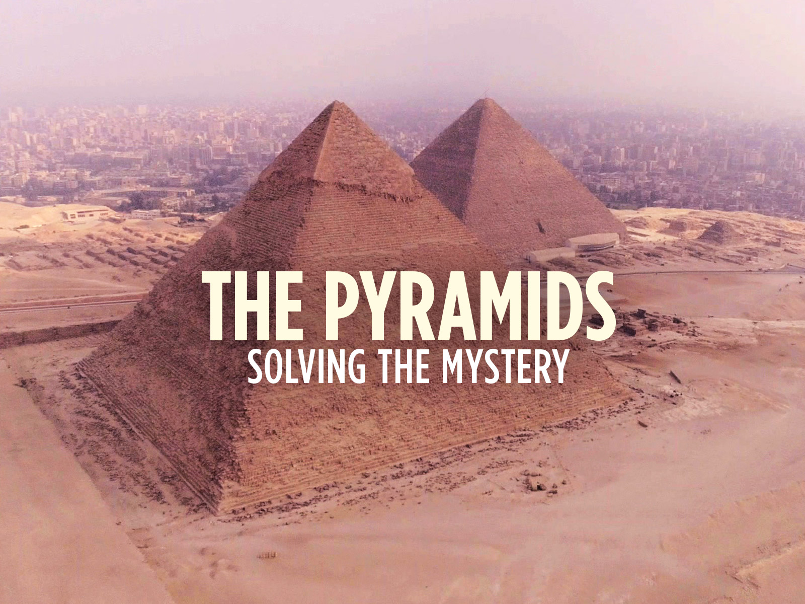 Prime Video: The Pyramids Solving The Mystery